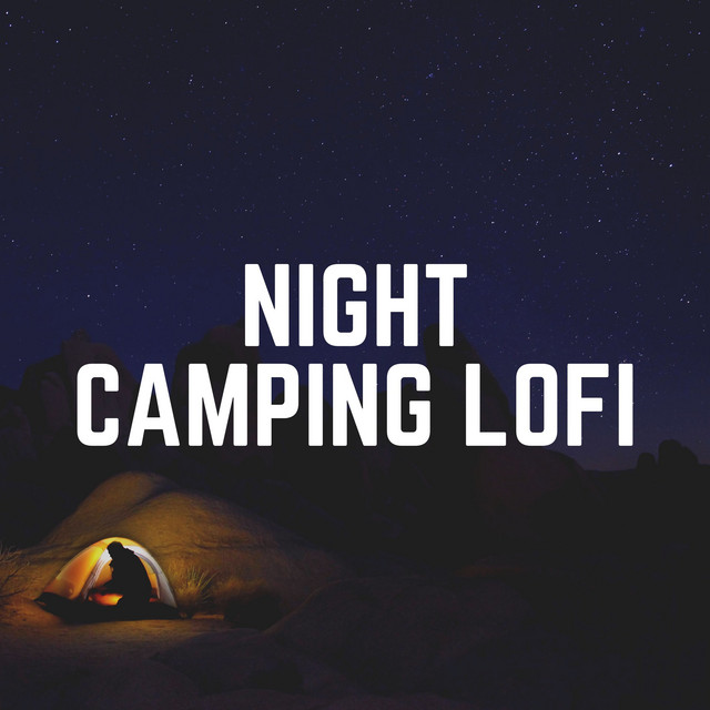 Night Camping Lofi - Album by SlowFi Beats | Spotify