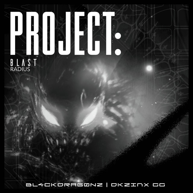 Project: Blast Radius - Single by BL4CKDragønz | Spotify