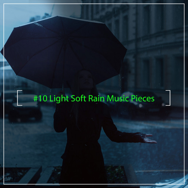 #10 Light Soft Rain Music Pieces for Relaxing with Nature - Compilation ...