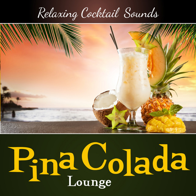 Pina Colada Lounge - Relaxing Cocktail Sounds - Compilation by Various ...