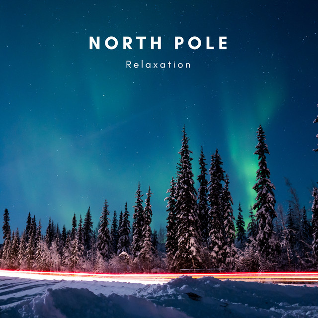 North Pole Relaxation - EP by Natural Sounds Selections | Spotify
