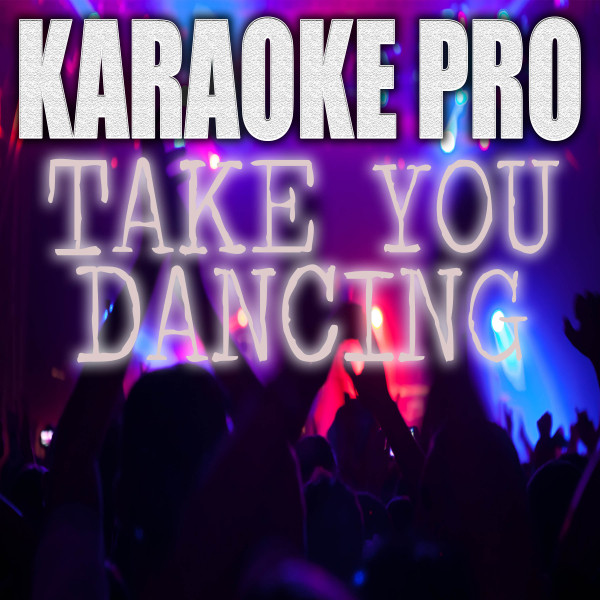 Take You Dancing (Originally Performed by Jason Derulo) [Karaoke ...
