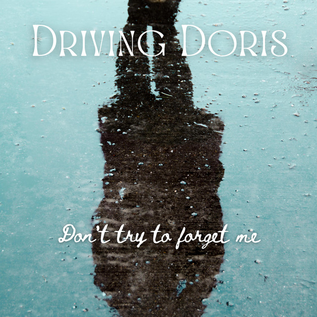 Don't try to forget me - Single by Driving Doris | Spotify