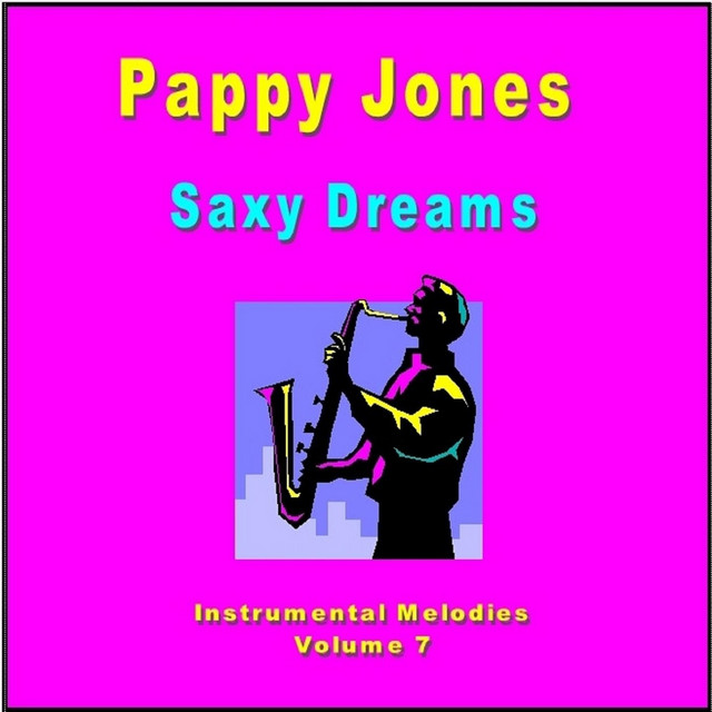 Saxy Dreams - Album by Pappy Jones | Spotify