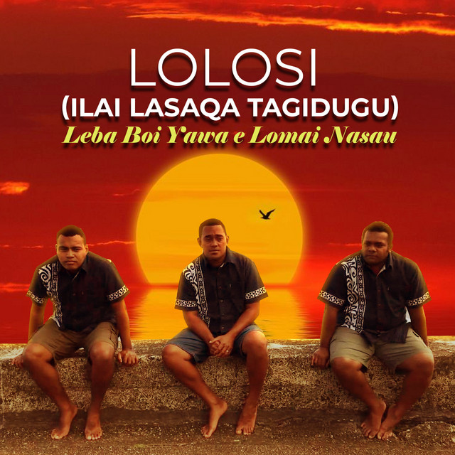 Lolosi (Ilai Lasaqa Tagidugu) - Single by Leba Boi Yawa E Lomai Nasau ...