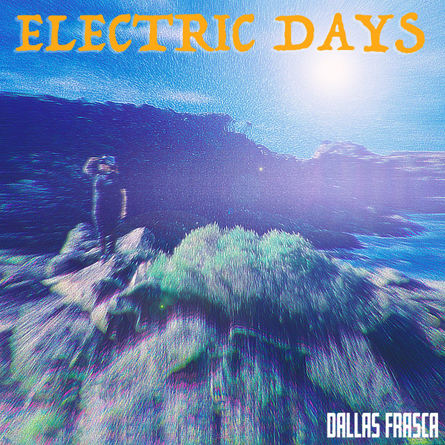Electric Days - Single by Dallas Frasca | Spotify