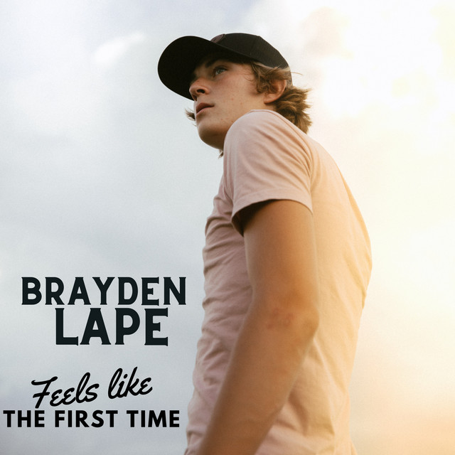 Feels Like The First Time - Single by Brayden Lape | Spotify