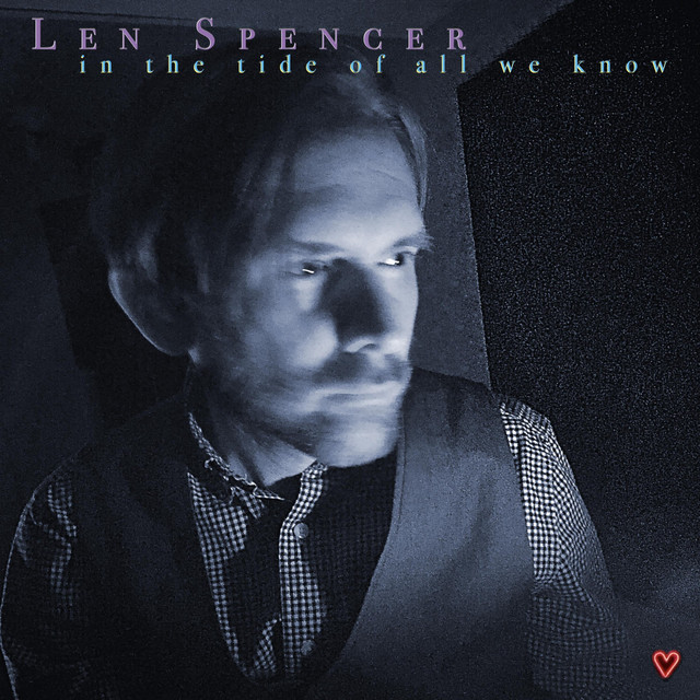 in the tide of all we know - Single by Len Spencer | Spotify