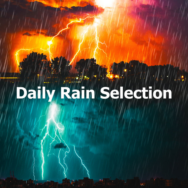 Daily Rain Selection - Album by Rain, Hurricane & Thunder Storms Sounds ...