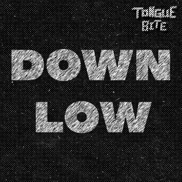 Down Low - song and lyrics by Tongue Bite | Spotify