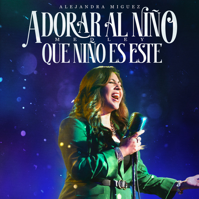 Adorar Al Niño / Que Niño Es Este (Medley) - song by Alejandra Miguez ...