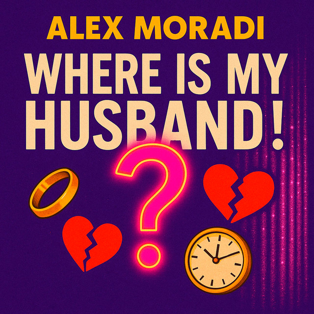WHERE IS MY HUSBAND! - Single by Alex Moradi | Spotify