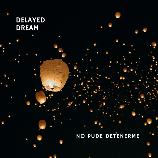 Delayed Dream - Single by No Pude Detenerme | Spotify