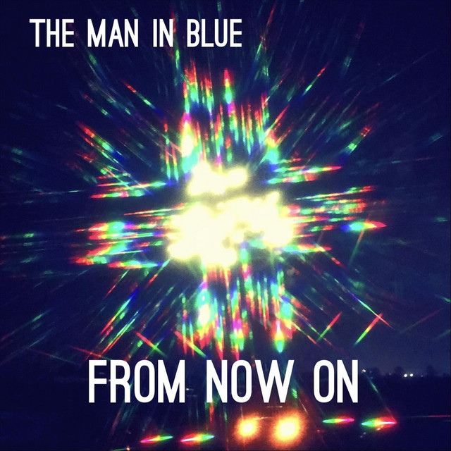 From Now On - Single by The Man in Blue | Spotify