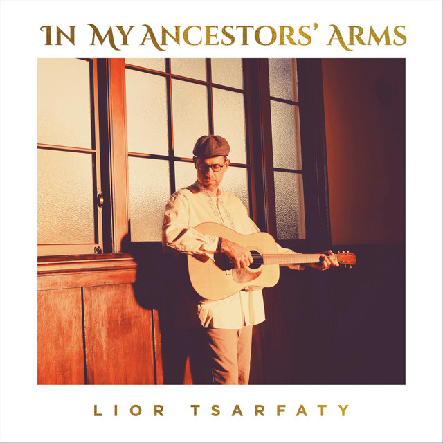 In My Ancestors' Arms - Album by Lior Tsarfaty | Spotify