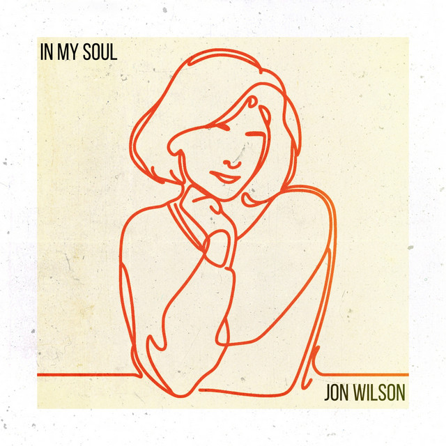 In My Soul - Single by Jon Wilson | Spotify