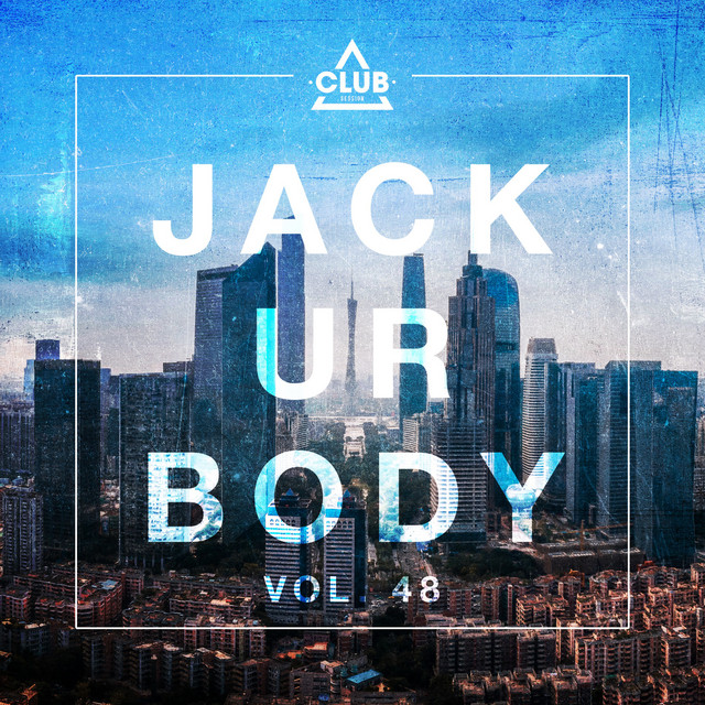 Jack Ur Body, Vol. 48 - Compilation by Various Artists | Spotify