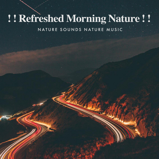 Refreshed Morning Nature ! ! - Album by Nature Sounds Nature Music ...