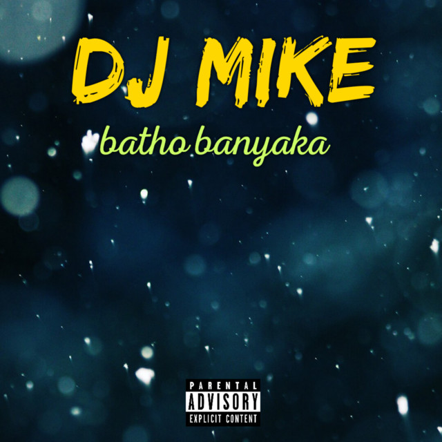 Batho Banyaka - Single by DJ Mike | Spotify