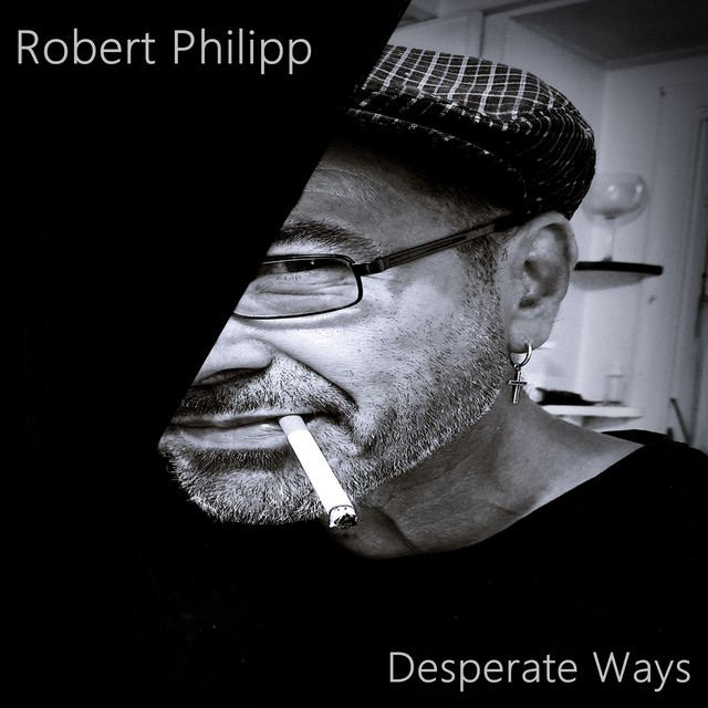 Desperate Ways - Single by Robert Philipp | Spotify