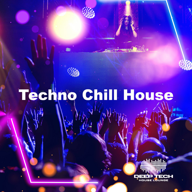 Techno Chill House - Album by Deep Tech House Lounge | Spotify
