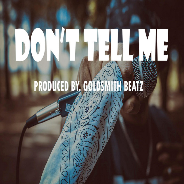Don't Tell Me (Instrumental) - Single by Goldsmith Beatz | Spotify