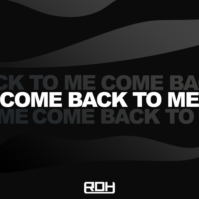 Come Back To Me - song and lyrics by RDH | Spotify