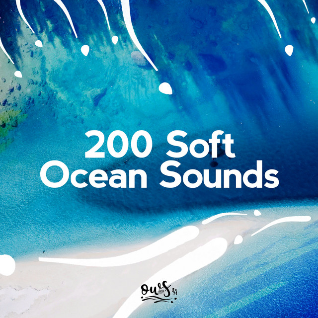 200 Soft Ocean Sounds ! ! ! ! ! ! ! ! ! ! - Album by Ocean Waves For S