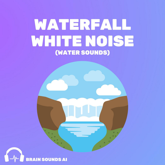 Waterfall White Noise (Water Sounds) - Album by Brain Sounds AI | Spotify