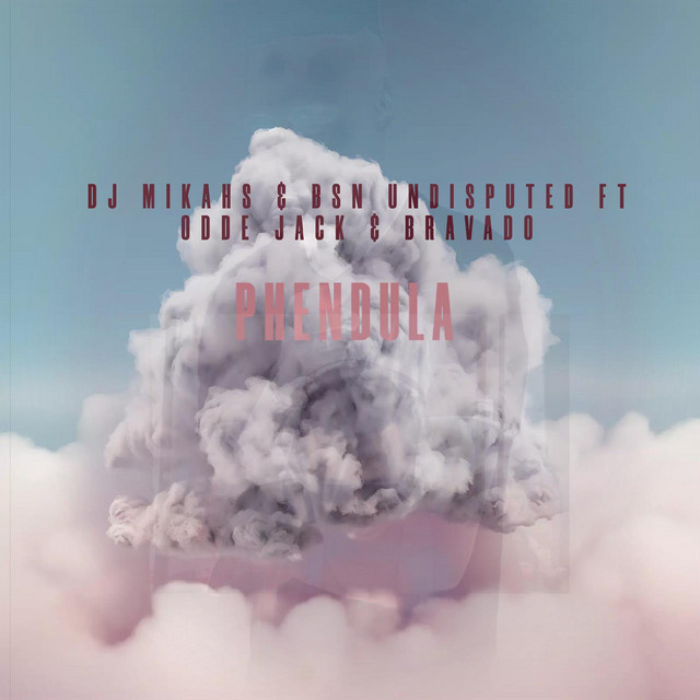 Phendula (Radio Edit) - song and lyrics by DJ Mikah S, BsN Undisputed ...