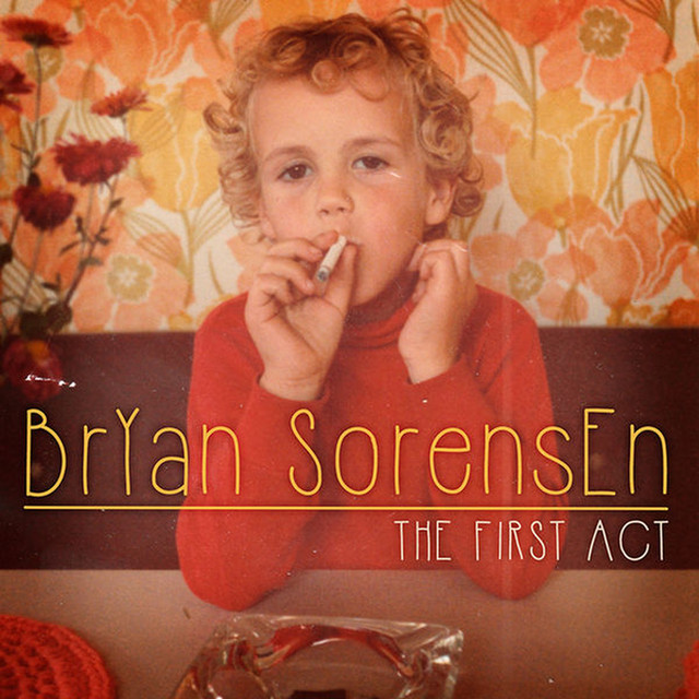 The First Act - EP by BrYan SorensEn | Spotify