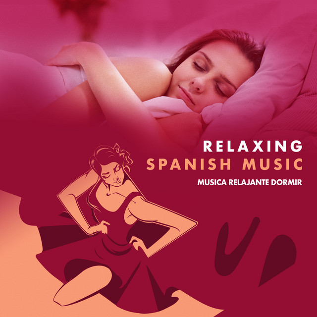 Relaxing Spanish Music - Album by Musica relajante dormir | Spotify