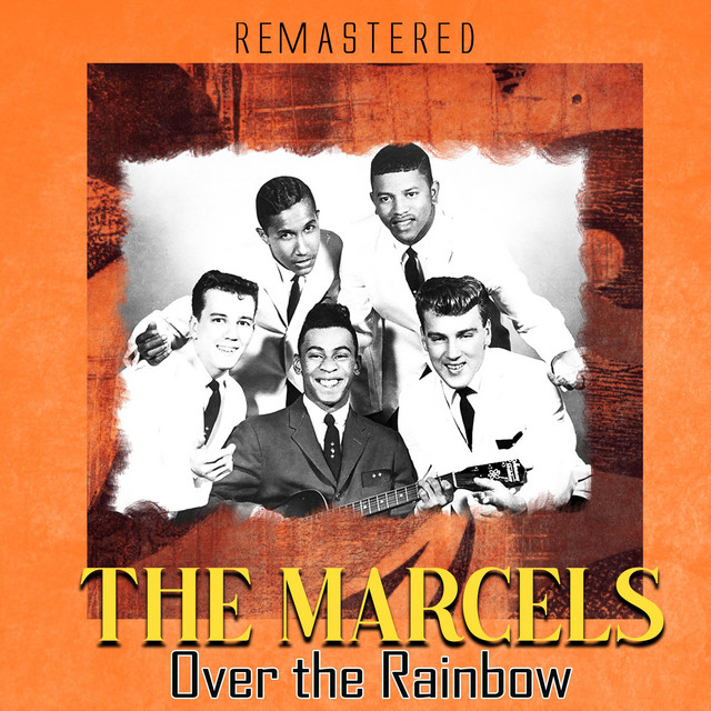 Over the Rainbow (Remastered) - Album by The Marcels | Spotify