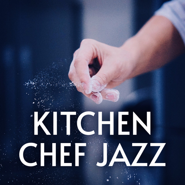 Kitchen Chef Jazz - Album by Chef Jazz | Spotify