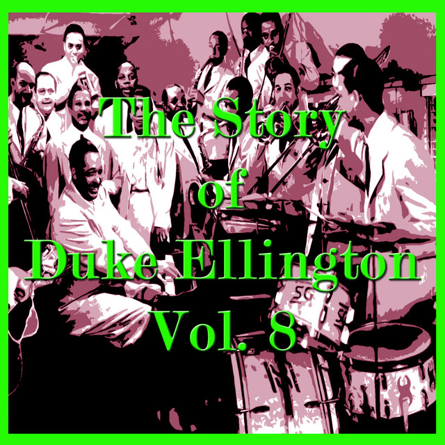 The Story of Duke Ellington, Vol. 8 - Compilation by Duke Ellington ...