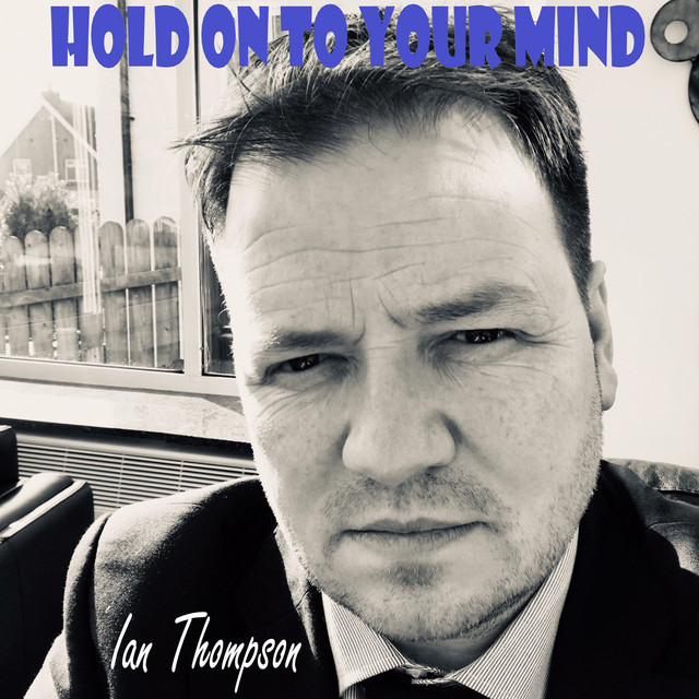HOLD ON TO YOUR MIND - Single by Ian Thompson | Spotify