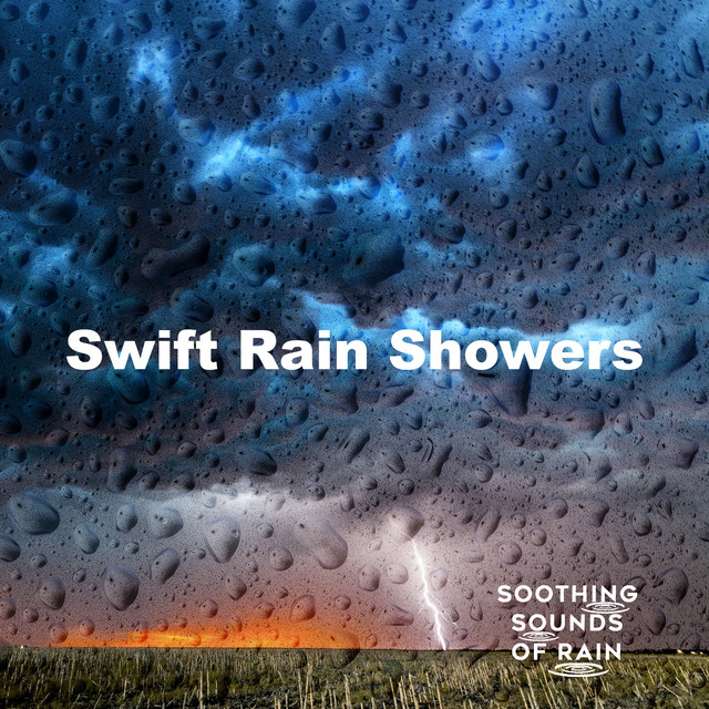 Swift Rain Showers - Album by Soothing Sounds of Rain | Spotify