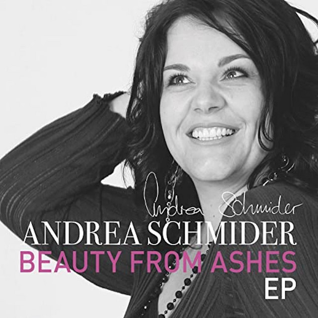 Beauty from Ashes - EP by Andrea Schmider | Spotify