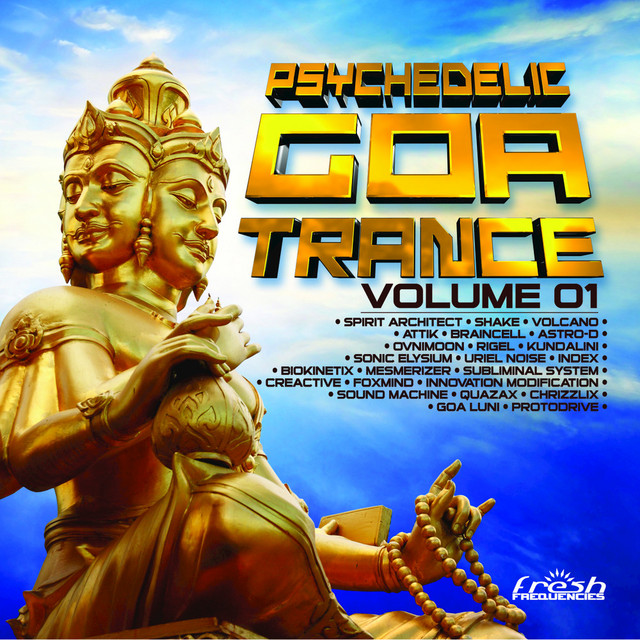 Psychedelic Goa Trance, Vol. 1 - Compilation by Various Artists | Spotify