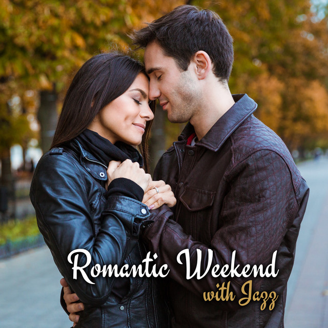 Romantic Weekend with Jazz – Sensual Music for Lovers, Sexy Jazz ...