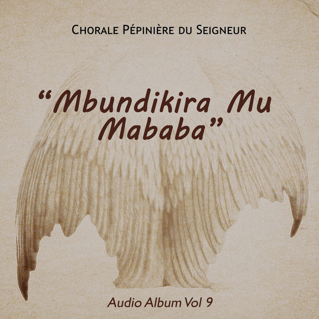 Mbundikira mu mababa - Album by Chorale Pépinière du Seigneur | Spotify