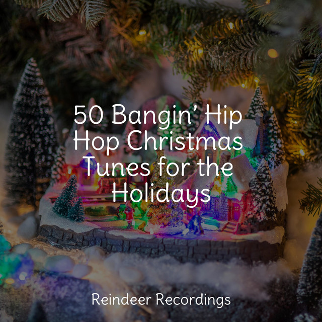50 Bangin’ Hip Hop Christmas Tunes for the Holidays - Album by ...