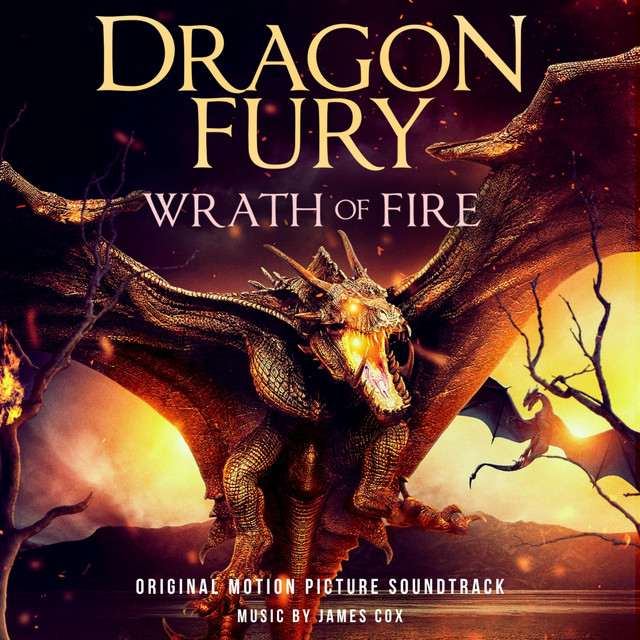 Dragon Fury: Wrath of Fire (Original Motion Picture Soundtrack) - Album ...