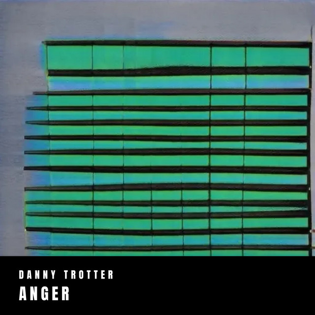 Anger - Single by Danny Trotter | Spotify