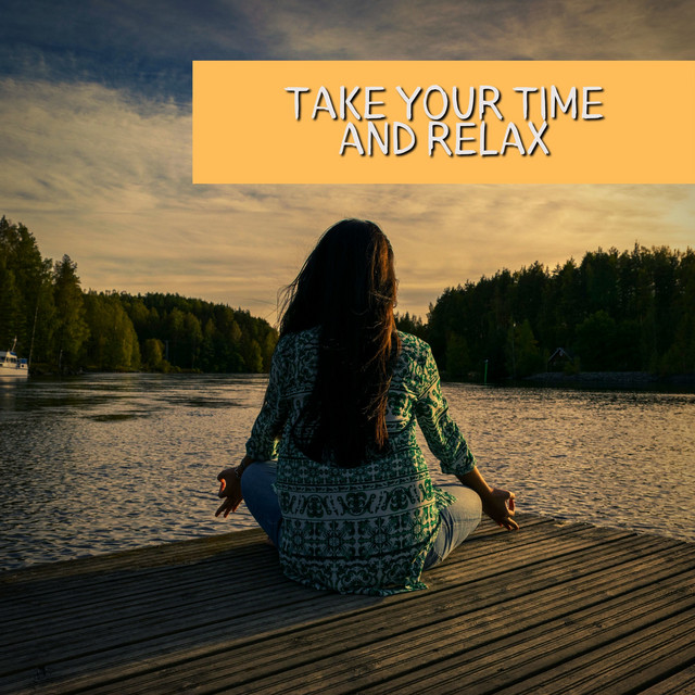 Take Your Time and Relax, New Age Music - Album by Meditation Followers ...