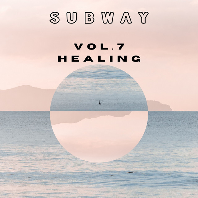 Healing Vol.7 - Album by Subway | Spotify
