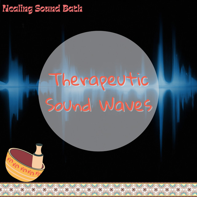 Therapeutic Sound Waves - Album by Healing Sound Bath | Spotify