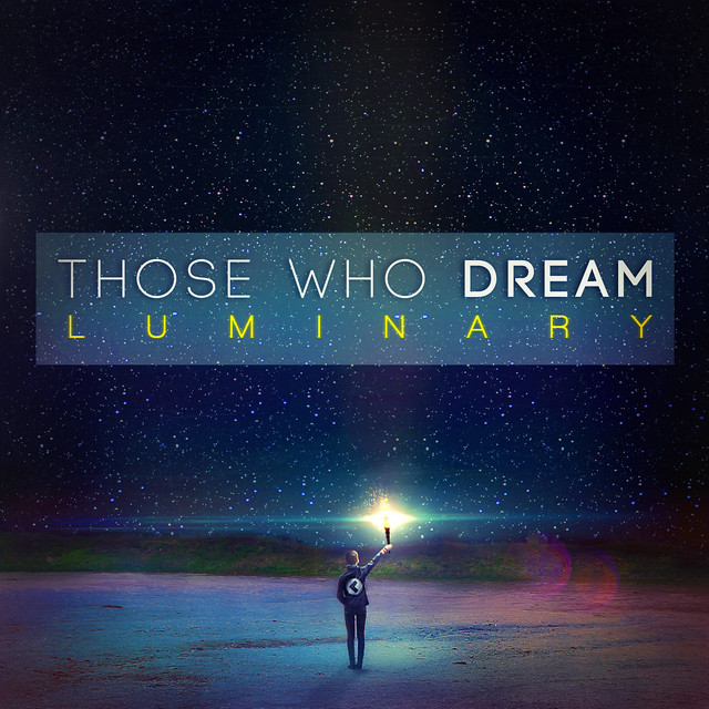Luminary - Album by Those Who Dream | Spotify