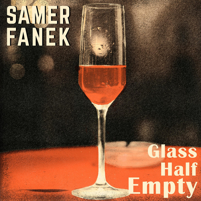 Glass Half Empty - Single by Samer Fanek | Spotify
