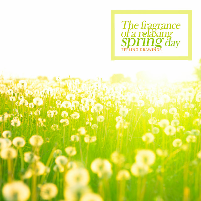 The fragrance of a relaxing spring day - Single by Feeling Drawings ...